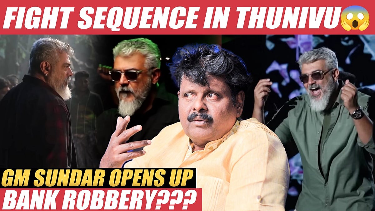 Thunivu: ஹெச்.வினோத் அந்த சீன்ல ஆடிப்போயிட்டார்! - GM Sundar |GM Sundar ...