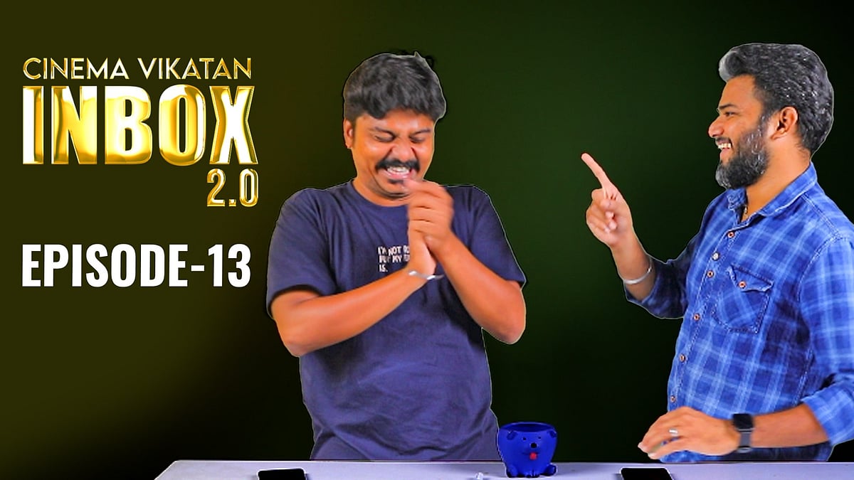 Inbox 2.0 : Eps 13 - `அந்த 1500 பேருக்கு நன்றி!' | Cinema Vikatan - Vikatan