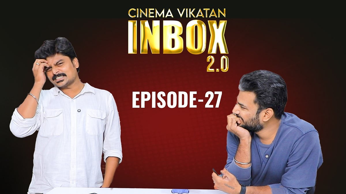 Inbox 2.0 : Eps 27 - இன்று ஒரு புது தகவல் இருக்கு😃! | Cinema Vikatan - Vikatan